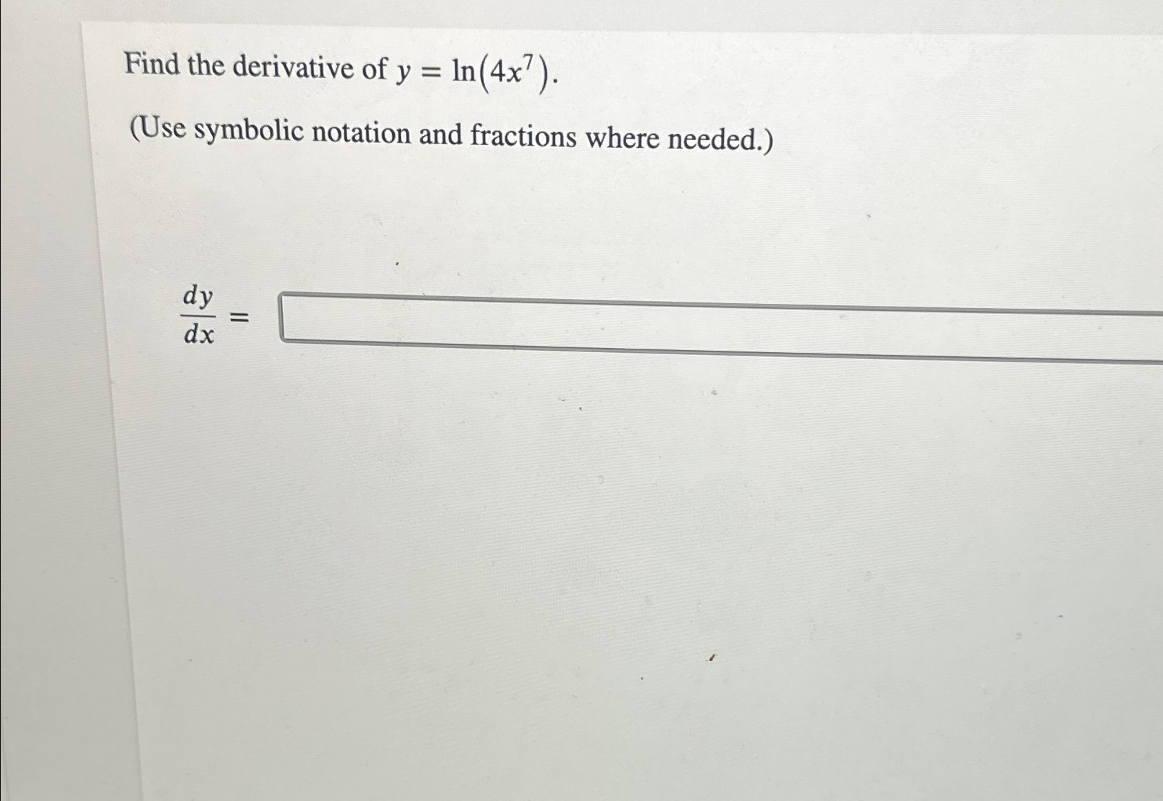Solved Find the derivative of y=ln(4x7).(Use symbolic | Chegg.com