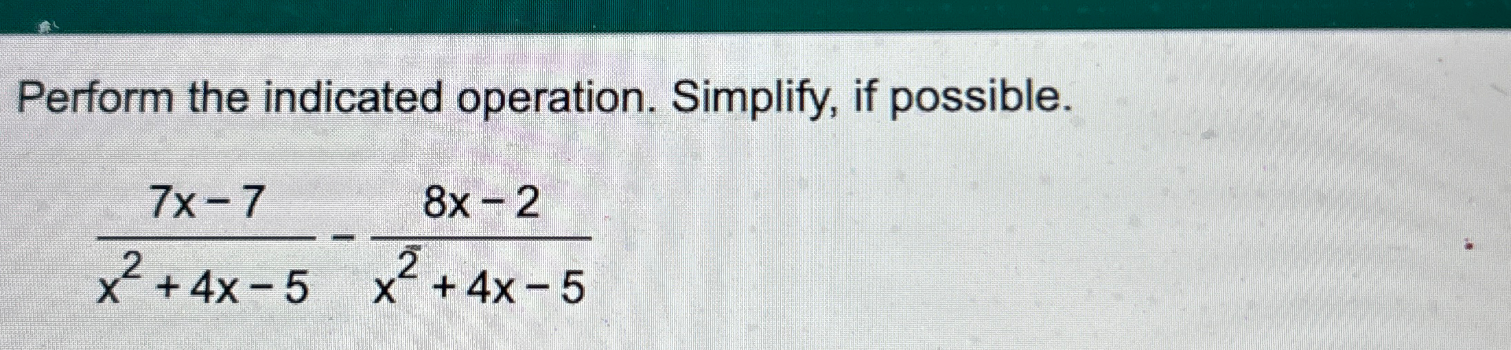 Solved Perform the indicated operation. Simplify, if | Chegg.com
