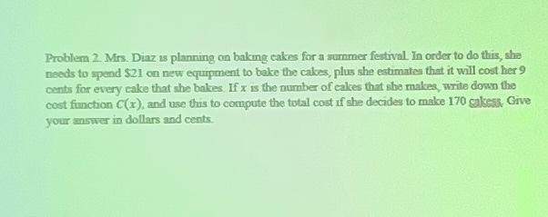 Solved Problem 2. Mrs. Diaz is planning on baking cakes for | Chegg.com