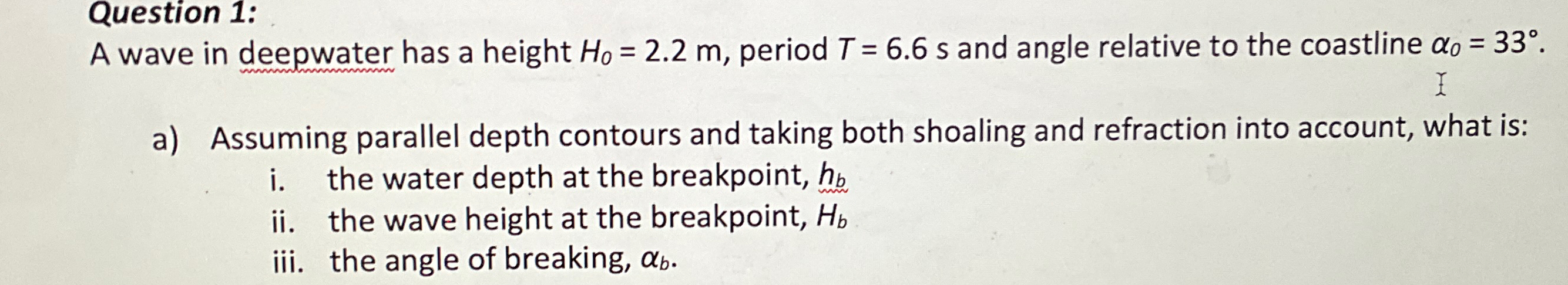 Question 1:A wave in deepwater has a height H0=2.2m, | Chegg.com