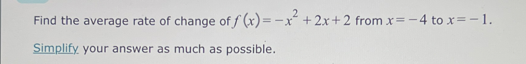 Solved Find the average rate of change of f(x)=-x2+2x+2 | Chegg.com