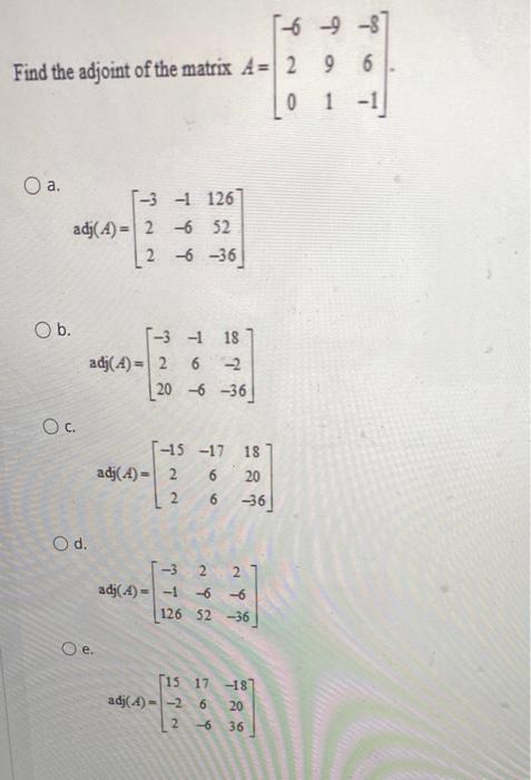 Solved Find the adjoint of the matrix A= 2 0 O a. [-3-1 126 | Chegg.com