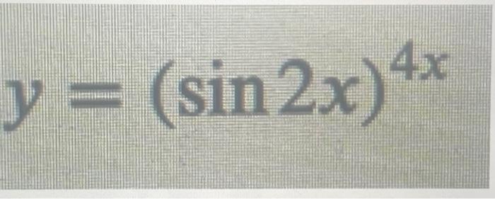 Solved y=(sin2x)4x | Chegg.com