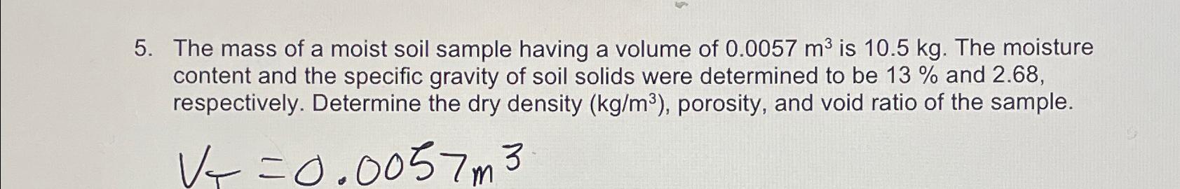 The mass of a moist soil sample having a volume of | Chegg.com