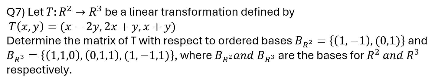 Q7) ﻿Let T:R2→R3 ﻿be a linear transformation defined | Chegg.com
