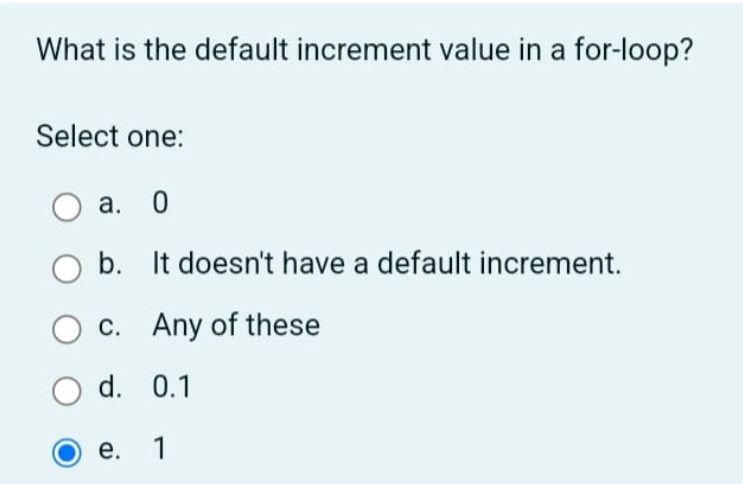 Solved What is the default increment value in a | Chegg.com Solved What is the default increment value in a | Chegg.com