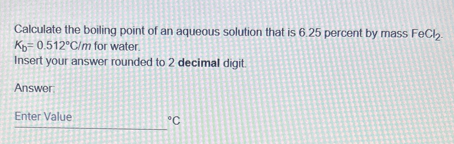 Calculate the boiling point of an aqueous solution | Chegg.com
