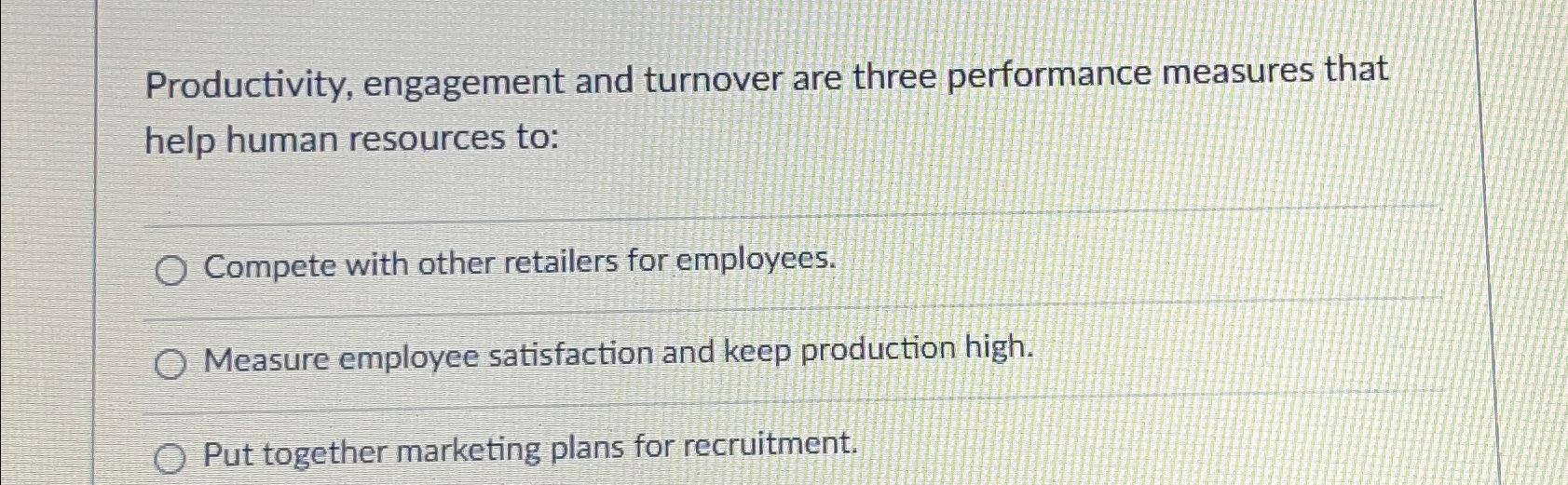 Solved Productivity, engagement and turnover are three | Chegg.com