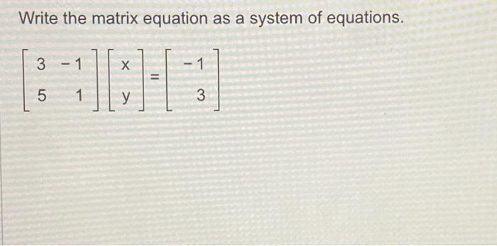 Solved Write the matrix equation as a system of equations. | Chegg.com