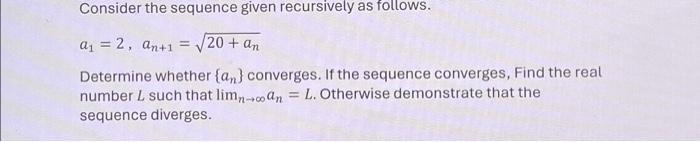 Solved Consider the sequence given recursively as follows. | Chegg.com