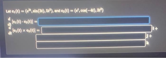 Solved Let c1(t)=(e2t,sin(3t),5t3), and | Chegg.com