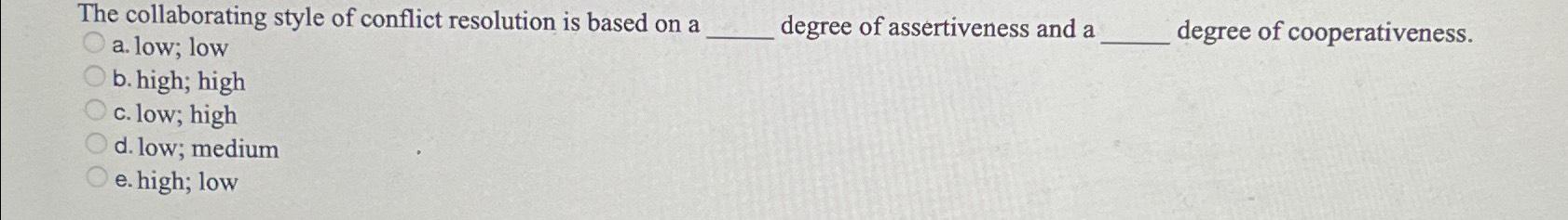 Solved The collaborating style of conflict resolution is | Chegg.com