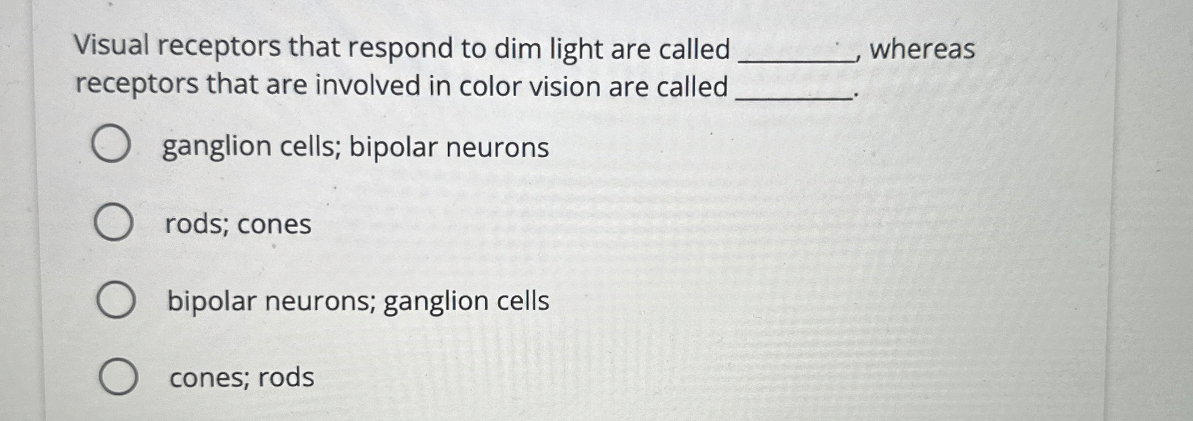 Solved Visual receptors that respond to dim light are | Chegg.com
