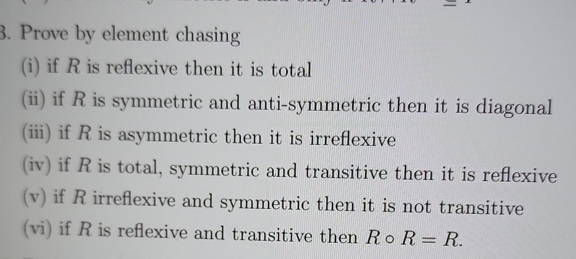 Solved 3. Prove by element chasing (i) if R is reflexive | Chegg.com