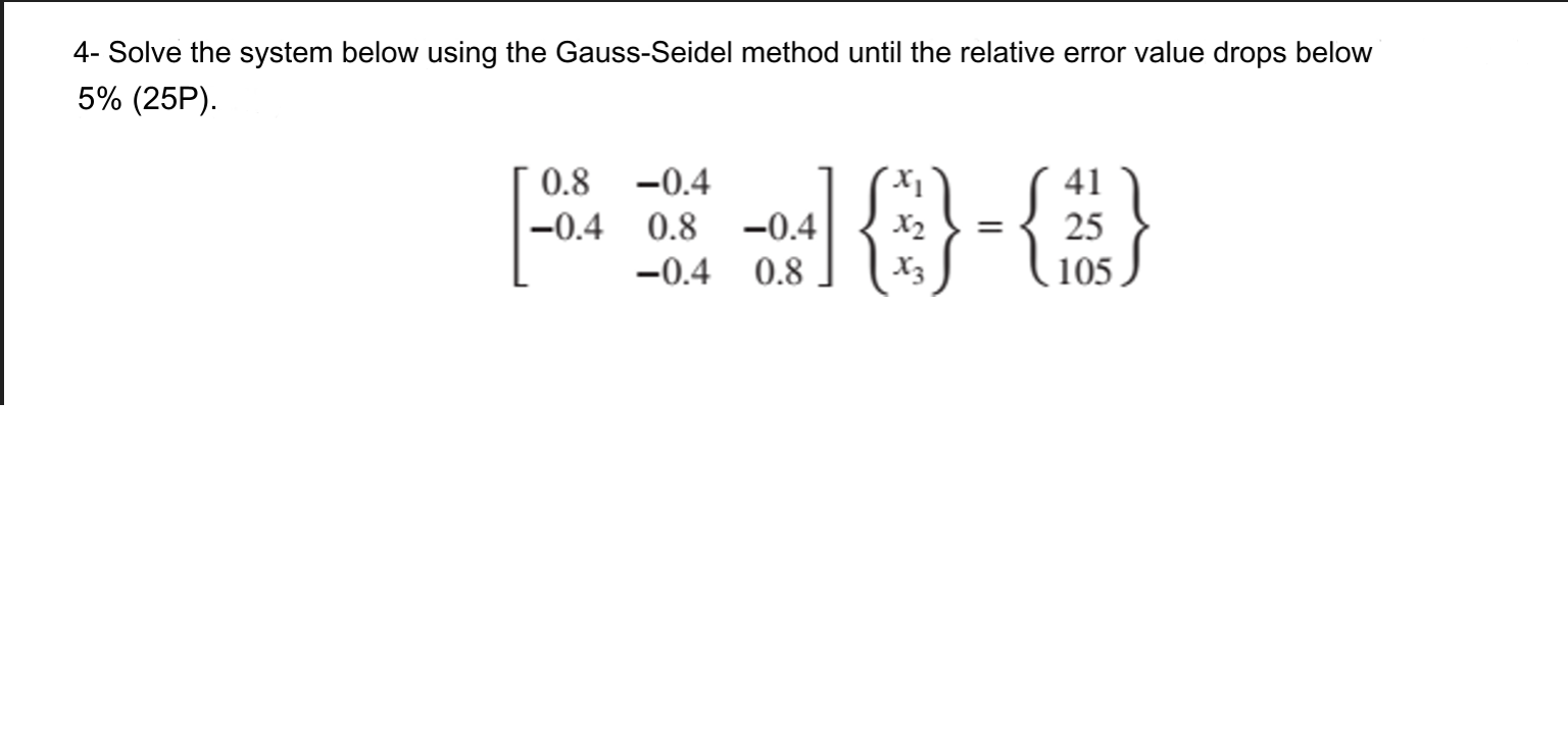 Solved 4- ﻿Solve the system below using the Gauss-Seidel | Chegg.com