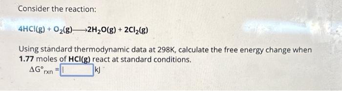 Solved Consider the reaction: 4HCI(g) + O₂(g) →2H₂O(g) + | Chegg.com