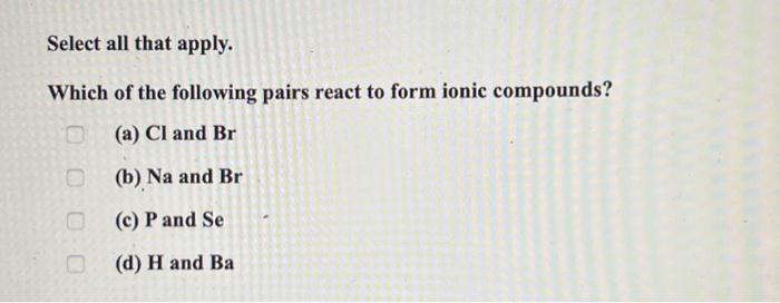 Solved Select all that apply. Which of the following pairs | Chegg.com