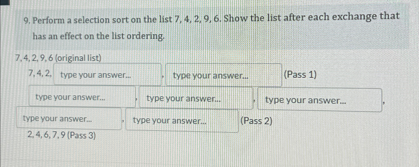 Perform a selection sort on the list 7,4,2,9,6. ﻿Show | Chegg.com