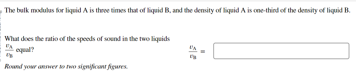 Solved The bulk modulus for liquid A ﻿is three times that of | Chegg.com