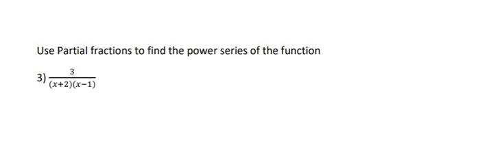 Solved Use Partial fractions to find the power series of the | Chegg.com