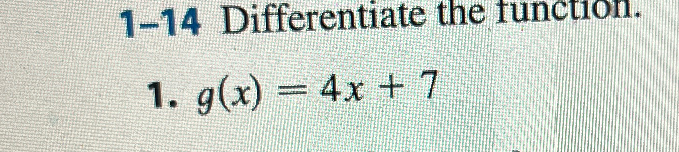 Solved 1-14 ﻿Differentiate the function.g(x)=4x+7 | Chegg.com