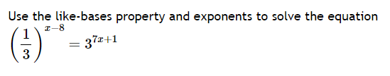 Solved Use the like-bases property and exponents to solve | Chegg.com