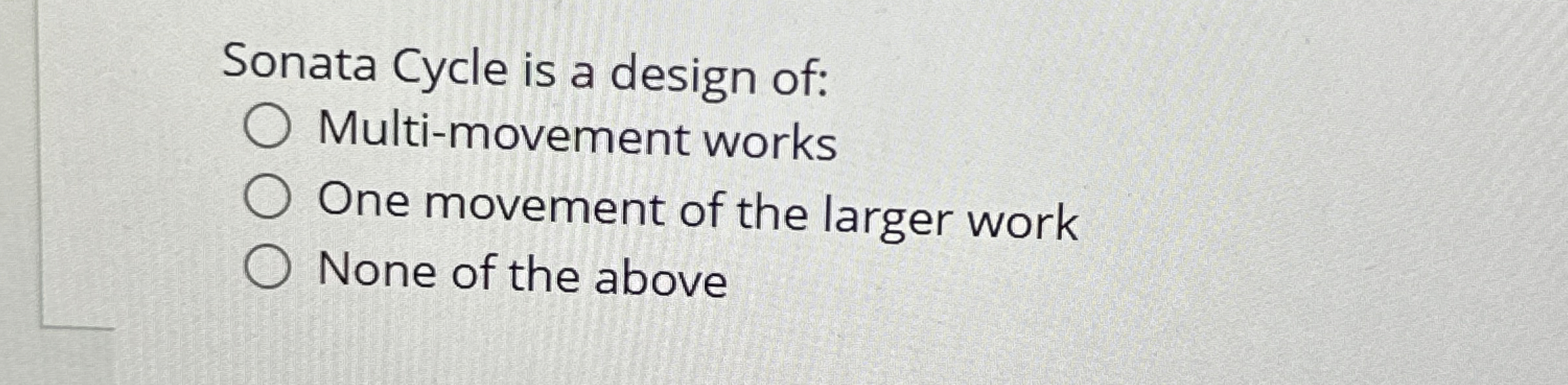 Solved Sonata Cycle is a design of:Multi-movement worksOne | Chegg.com