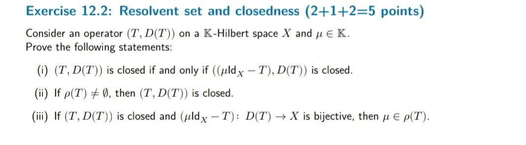 Solved Exercise 12.2: Resolvent set and closedness (2+1+2=5 | Chegg.com