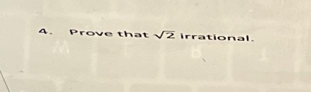 Solved 4. Prove that V2 irrational. | Chegg.com