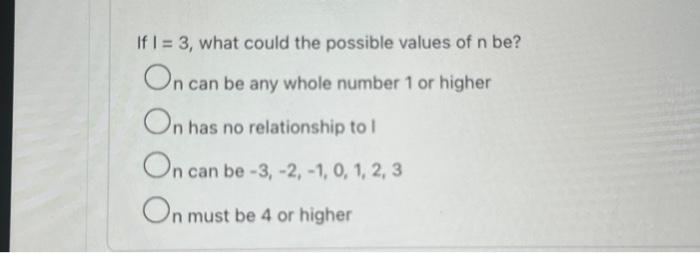 Solved If I=3, what could the possible values of n be? n can | Chegg.com