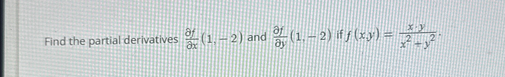 Solved Find the partial derivatives delfdelx(1,-2) ﻿and | Chegg.com