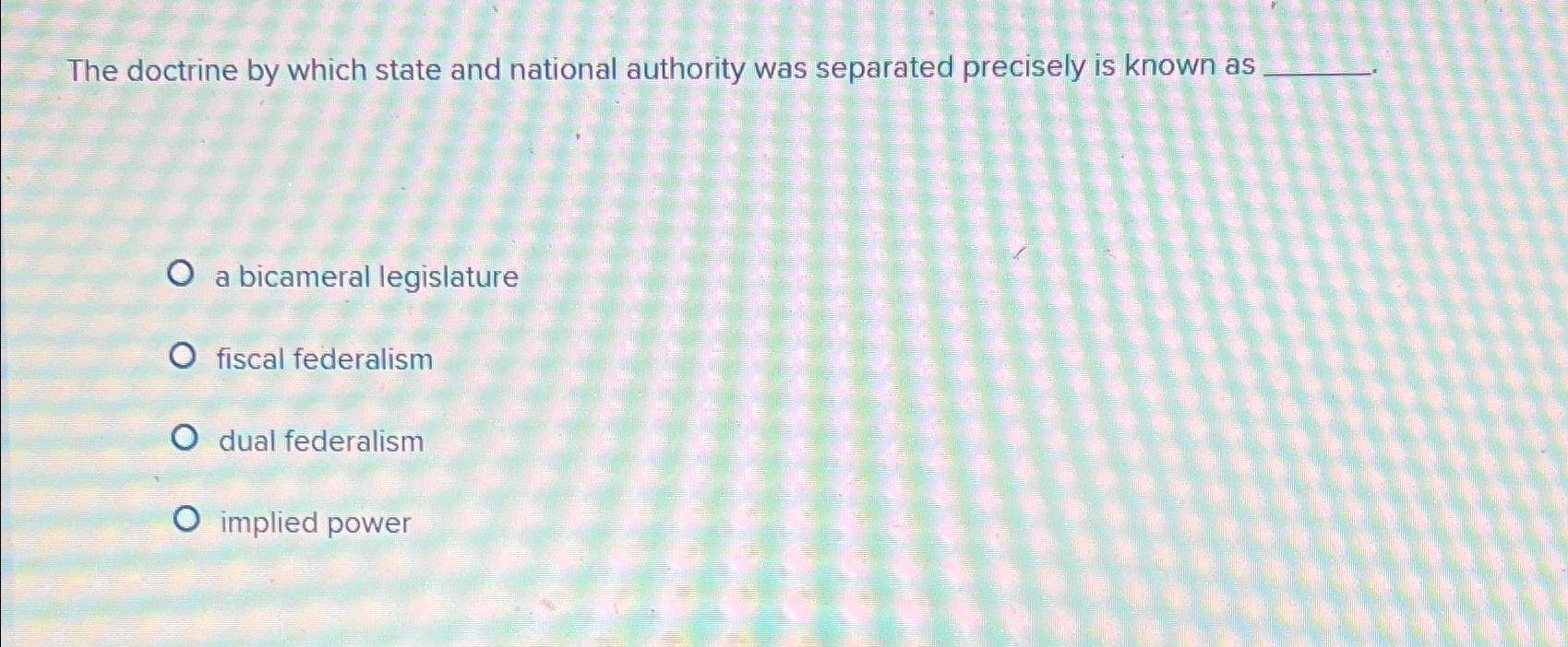 Solved The doctrine by which state and national authority | Chegg.com