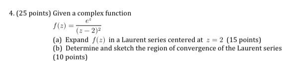 Solved 4. (25 points) Given a complex function f(z)=(z−2)2ez | Chegg.com
