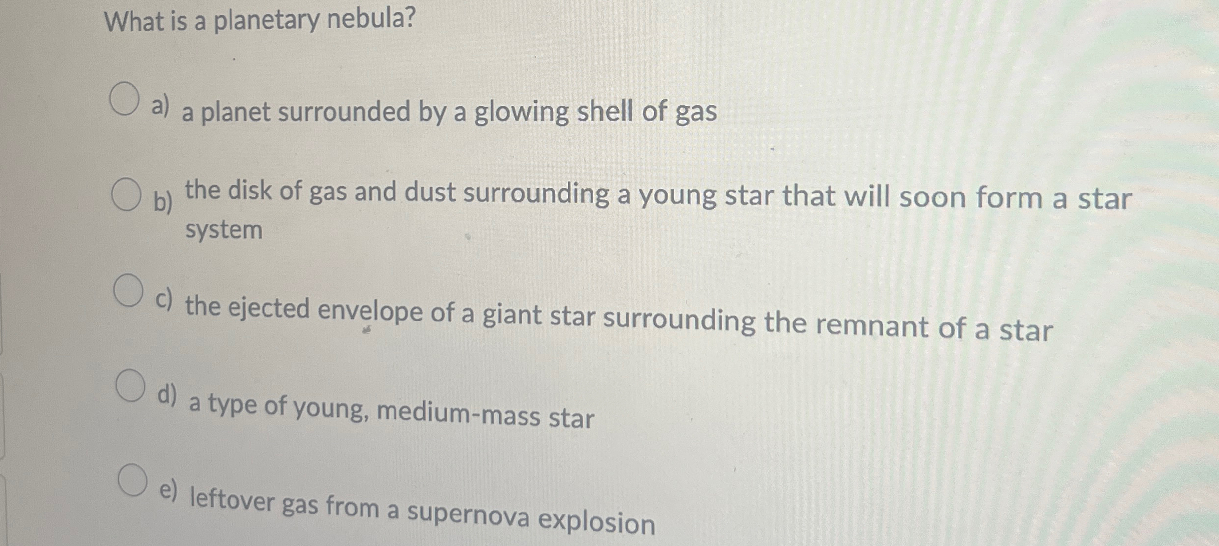 Solved What is a planetary nebula?a) ﻿a planet surrounded by | Chegg.com