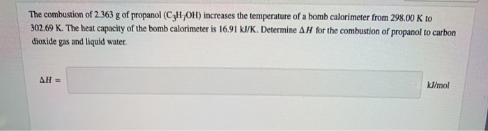 Solved The combustion of 2.363 g of propanol (C2H4OH) | Chegg.com