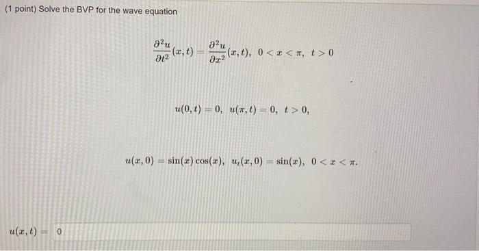 Solved (1 point) Solve the BVP for the wave equation | Chegg.com