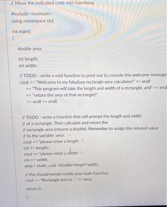 Solved // Move the indicated code into functions. #include | Chegg.com