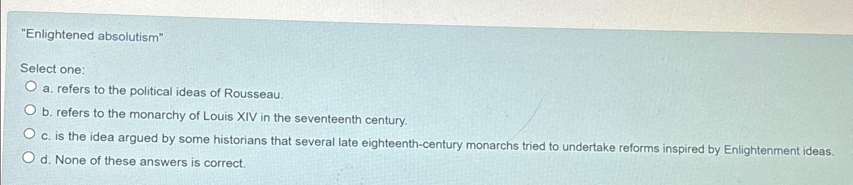 Solved "Enlightened absolutism"Select one:a. ﻿refers to the | Chegg.com