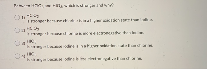 Solved Between HCIO3 and HIO3, which is stronger and why? 01 | Chegg.com