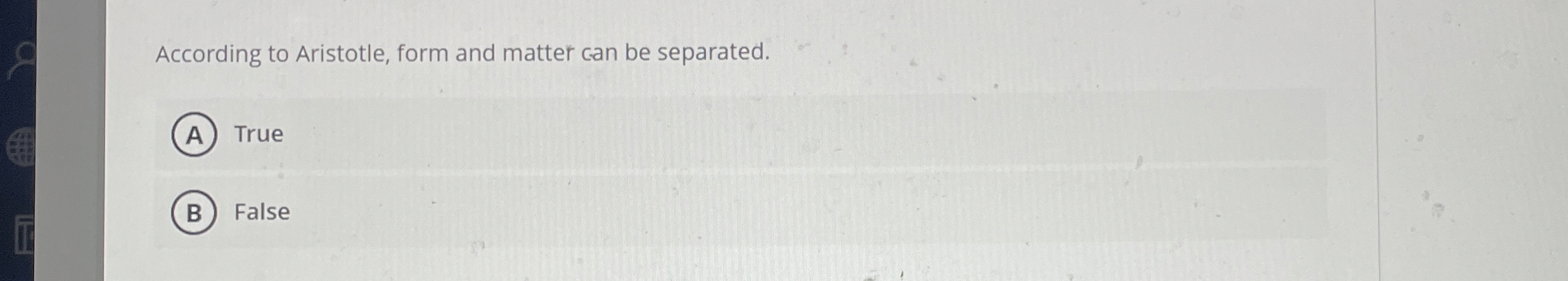 Solved According to Aristotle, form and matter can be | Chegg.com