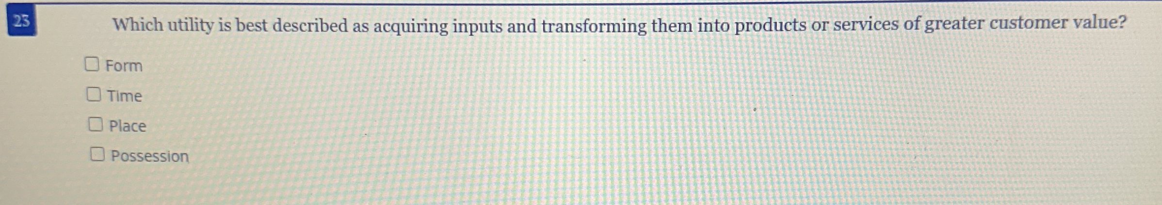 Solved 25Which utility is best described as acquiring inputs | Chegg.com
