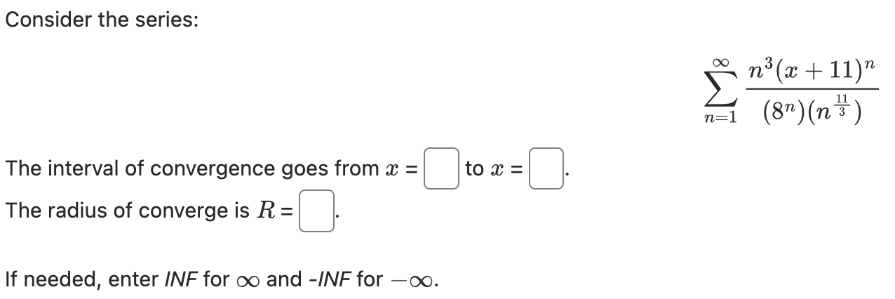 Solved Consider the series:∑n=1∞n3(x+11)n(8n)(n113)The | Chegg.com