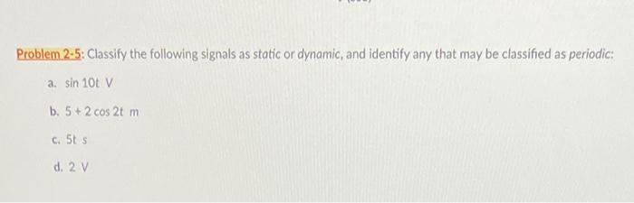 Solved Problem 2-5: Classify the following signals as static | Chegg.com