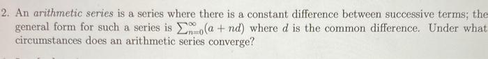 Solved 2. An arithmetic series is a series where there is a | Chegg.com
