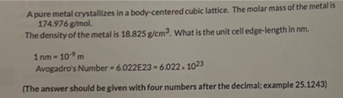 Solved A Pure Metal Crystallizes In A Body Centered Cubic