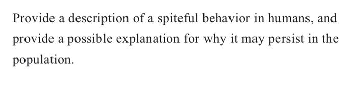 Solved Provide a description of a spiteful behavior in | Chegg.com