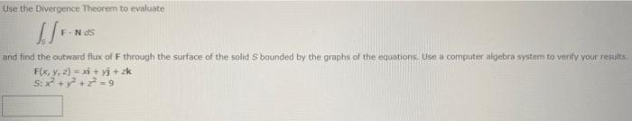 Solved Use the Divergence Theorem to evaluate. ∫S∫F−NdS and | Chegg.com