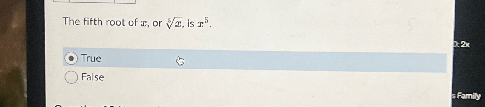 Solved The fifth root of x, ﻿or x5, ﻿is x5.TrueFalse | Chegg.com