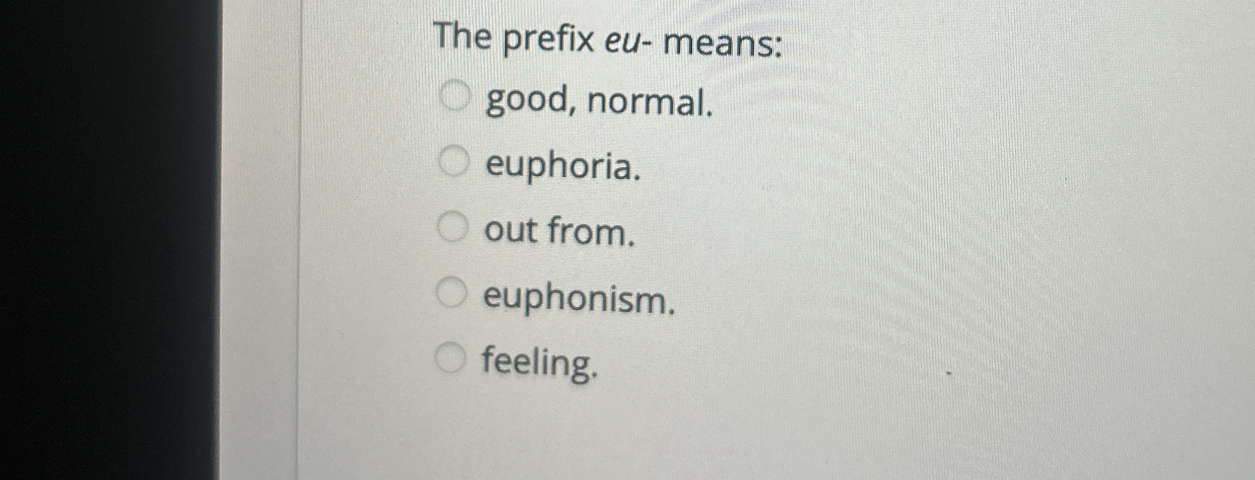Solved The prefix eu- ﻿means:good, normal.euphoria.out | Chegg.com