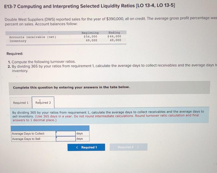Solved E13-7 Computing and Interpreting Selected Liquidity | Chegg.com
